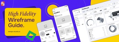 What is a High-Fidelity Wireframe & When to Use It?