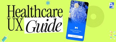 Healthcare UX Design Guide, Trends & Patient-Centric Tips